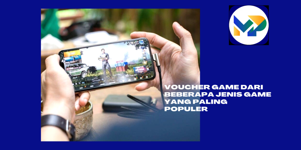 Voucher Game dari Beberapa Jenis Game yang Paling Populer - MOCIPAY