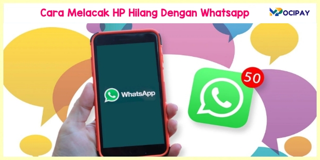9 Cara Melacak HP Hilang Dengan Whatsapp, Solusi HP Hilang