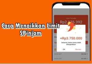 5 Cara Menaikkan Limit SPinjam 2024, Mudah dan Cepat!