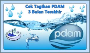 Cara Cek Tagihan PDAM 3 Bulan Terakhir Dengan Mudah