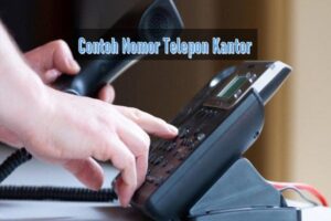 7 Contoh Nomor Telepon Kantor yang Banyak Digunakan di Indonesia