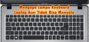 5 Cara Menyalakan Lampu Keyboard Laptop Acer paling Mudah