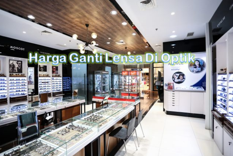Biaya Ganti Lensa Kacamata Minus dan Silinder di Optik 2024